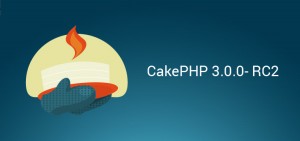 What Changes CakePHP 3.0.0- RC2 Brings for Developers - Cakephp Expert Blog